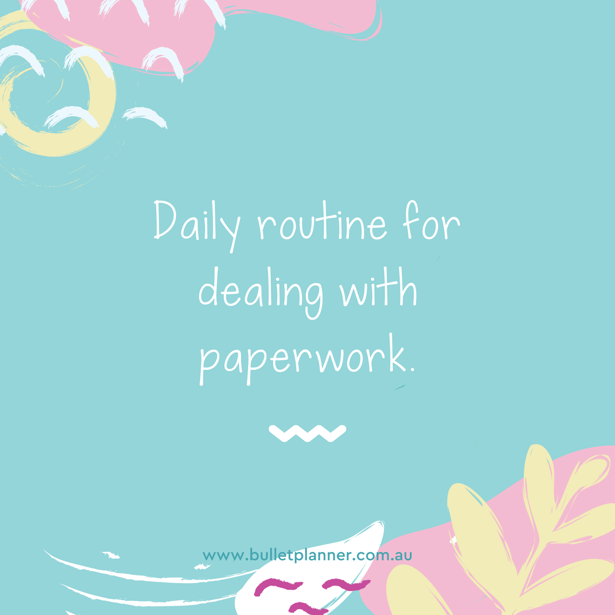 Create a daily routine for dealing with paperwork. – Bullet Planner